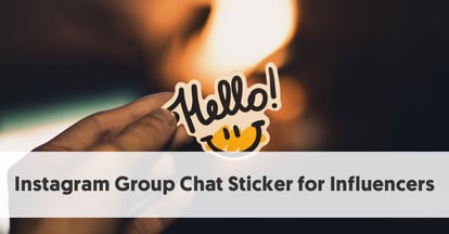 Instagram Group Chat Sticker for Influencers | An In-Depth Guide