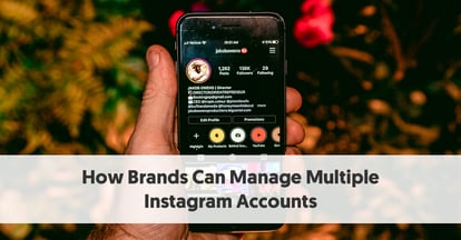 How Brands Can Manage Multiple Instagram Accounts