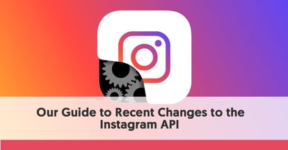 Instagram API Updates - Up to Date Guide on Instagram's API Changes