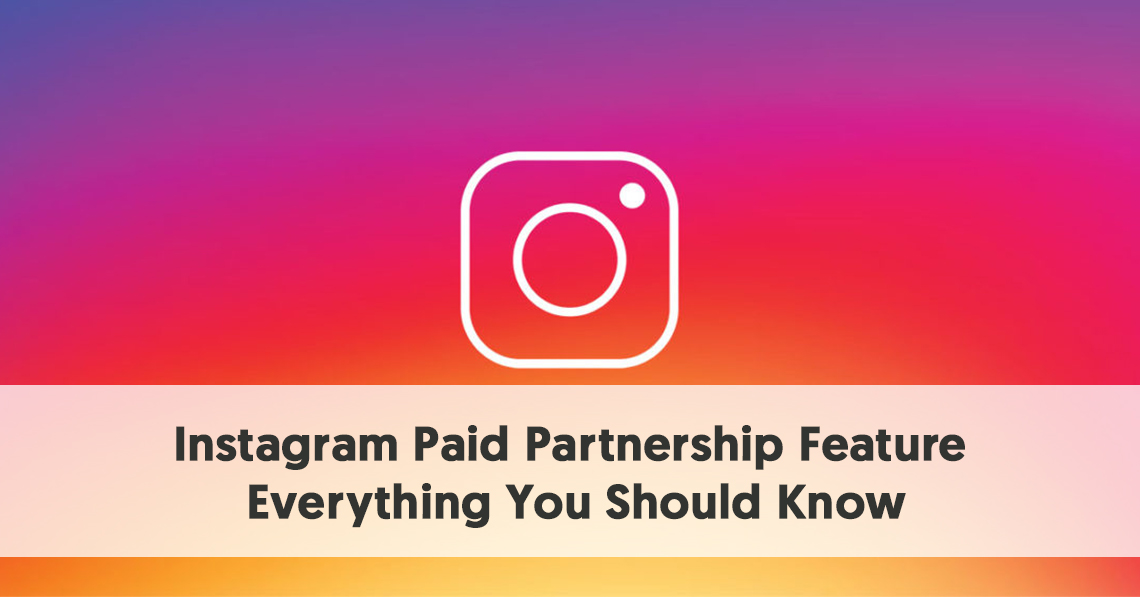 Instagram Paid Partnership Feature - Everything You Should Know