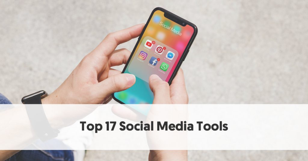 Top 17 Social Media Tools You Need in Your Marketing Arsenal