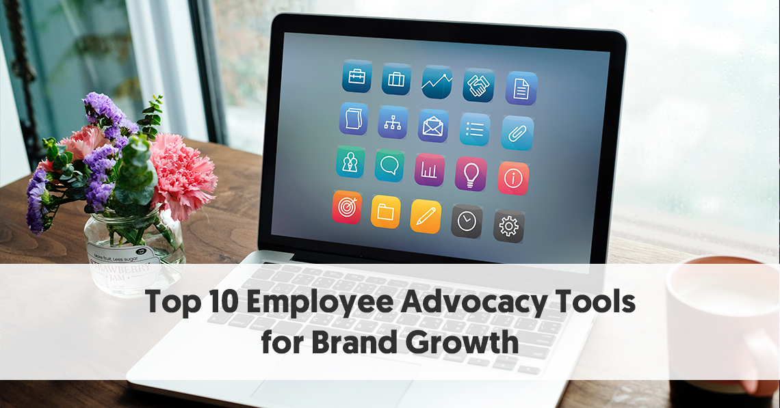 Top 10 Employee Advocacy Tools to Turn Staff into Advocates in 2022