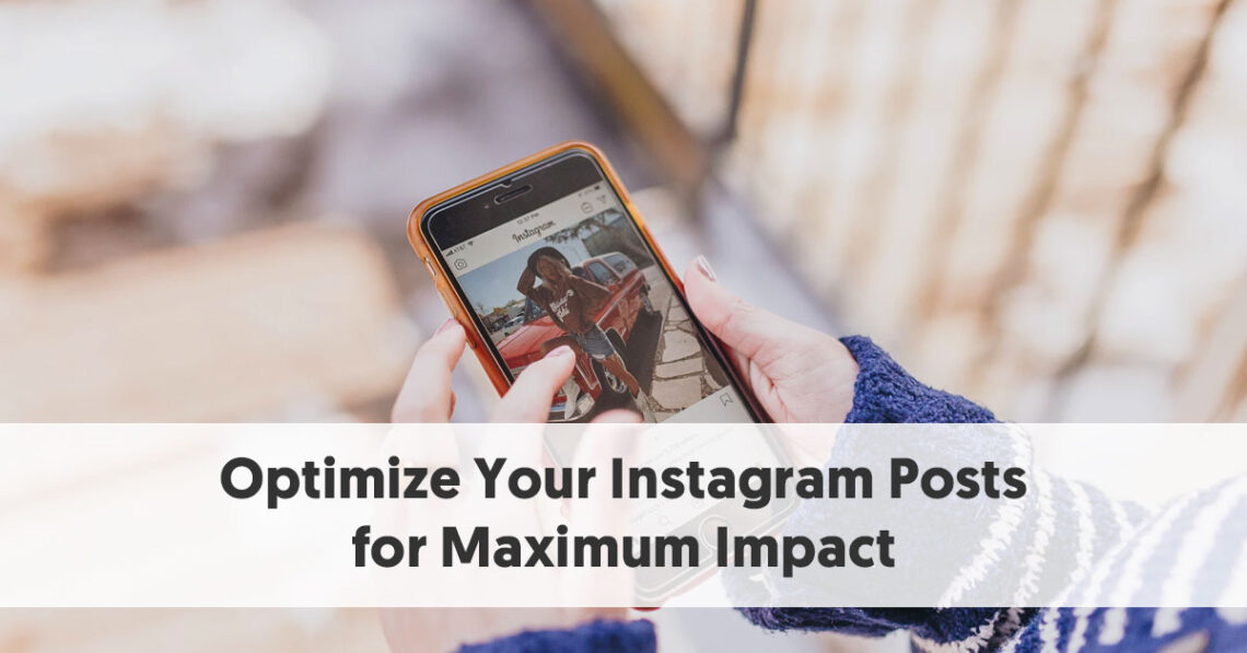 Optimize Your Instagram Posts for Maximum Impact [Instagram Post Optimizer]