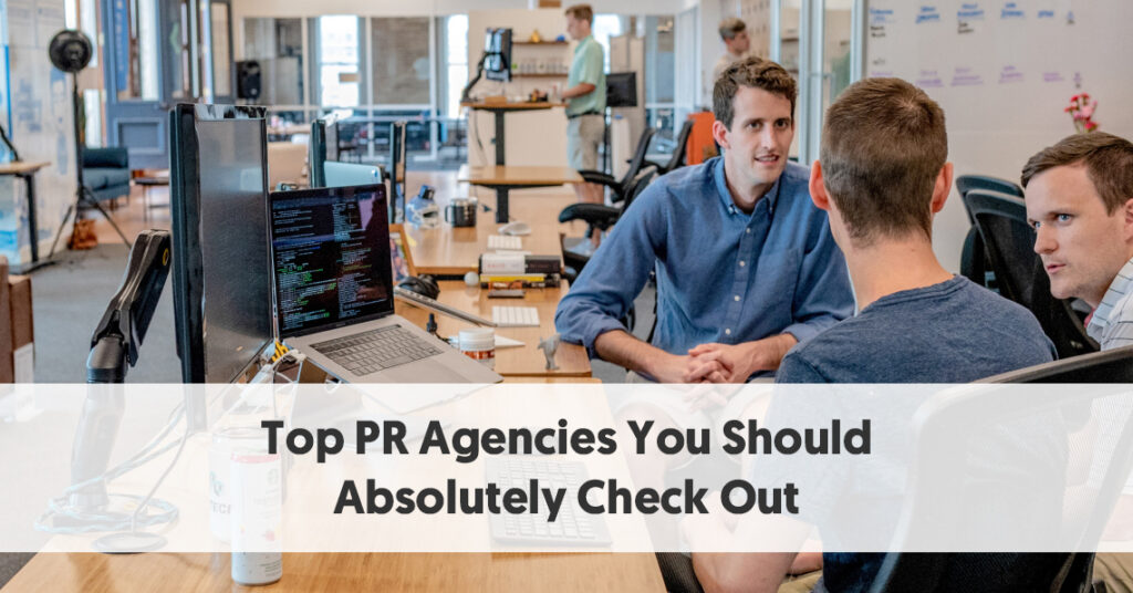 Top PR Agencies You Should Absolutely Check Out in 2021