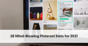 26 Mind-Blowing Pinterest Stats for 2021