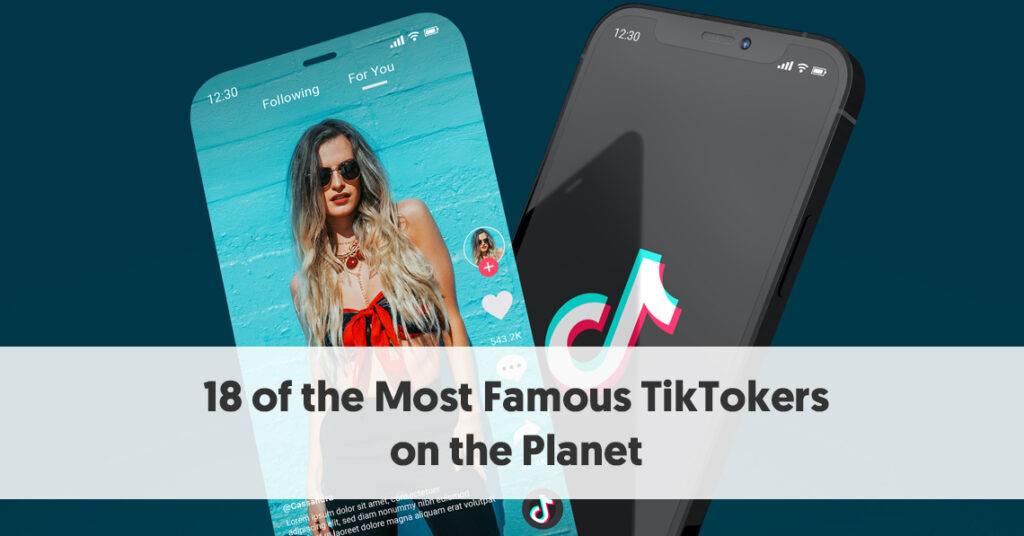 18 Of The Most Famous TikTokers On The Planet - Tiktok Infuencers