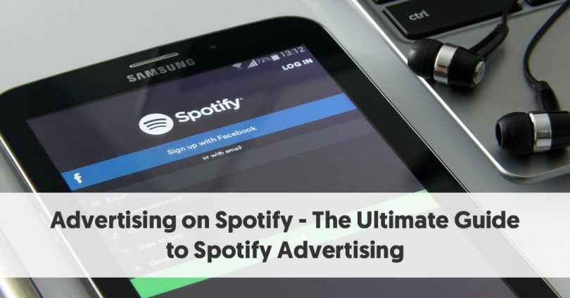 Advertising On Spotify - The Ultimate Guide To Spotify Advertising