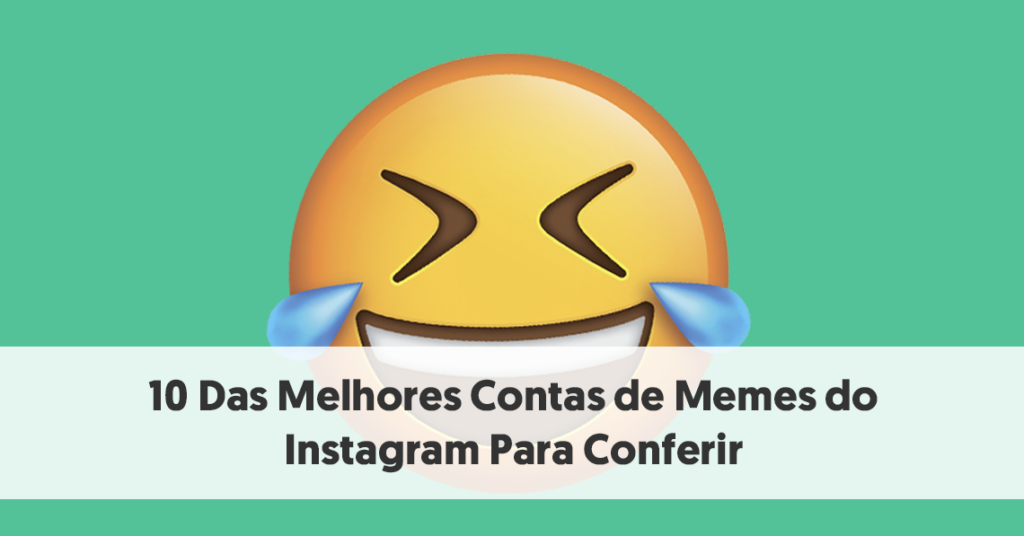 10 Das Melhores Contas de Memes do Instagram Para Conferir em 2021
