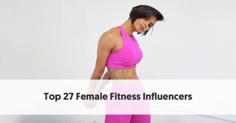Top 27 Female Fitness Influencers That Will Help You Get Into Shape ...