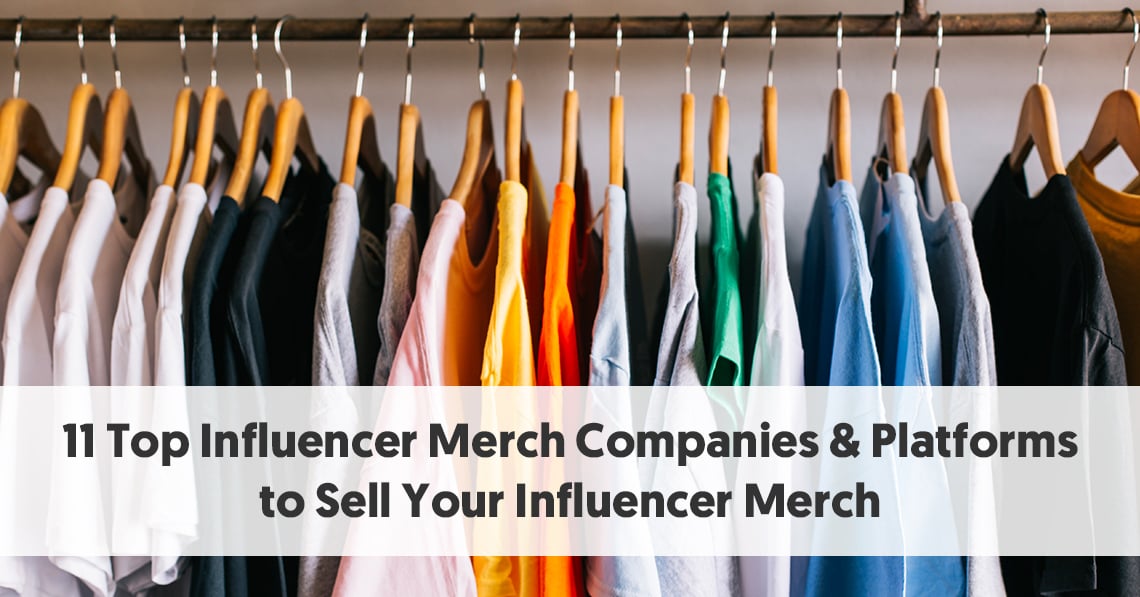 11 Top Influencer Merch Companies & Platorms to Sell Your Influencer Merch
