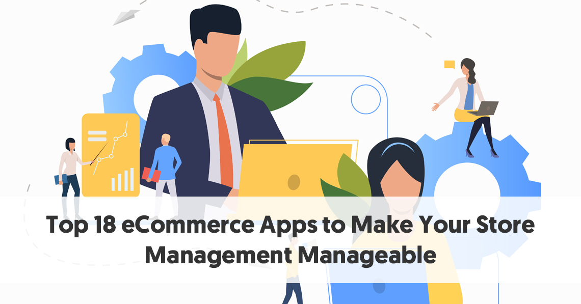Top 18 eCommerce Apps to Make Your Store Management Manageable