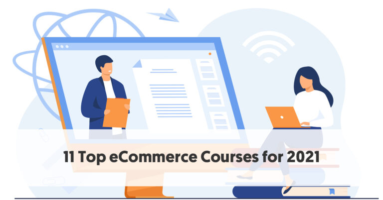11 Top eCommerce Courses to Help You Grow Your Online Store in 2021