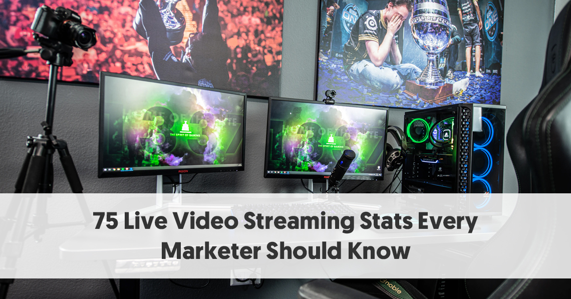 75 Live Video Streaming Stats Every Marketer Should Know