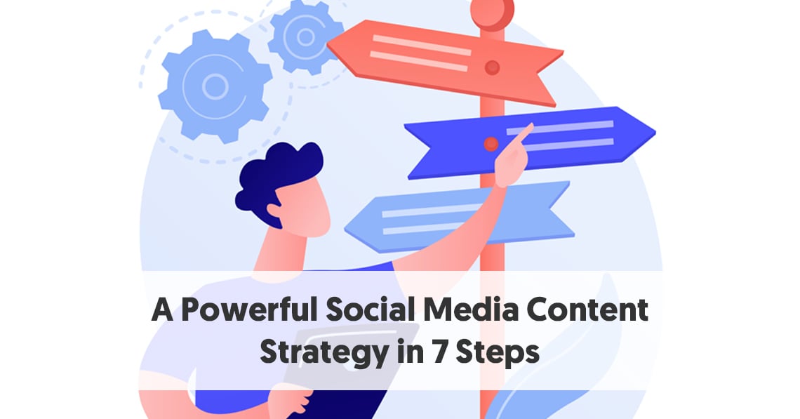 Develop a Powerful Social Media Content Strategy in 7 Steps