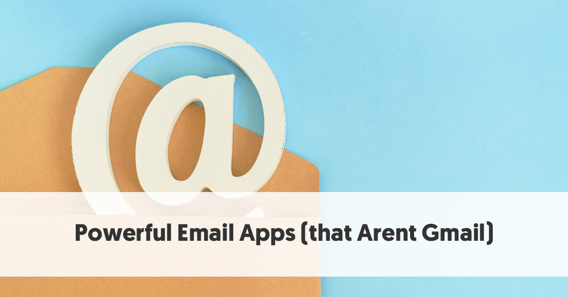 7 Powerful Email Applications to Manage Your Digital Life (That Aren’t ...