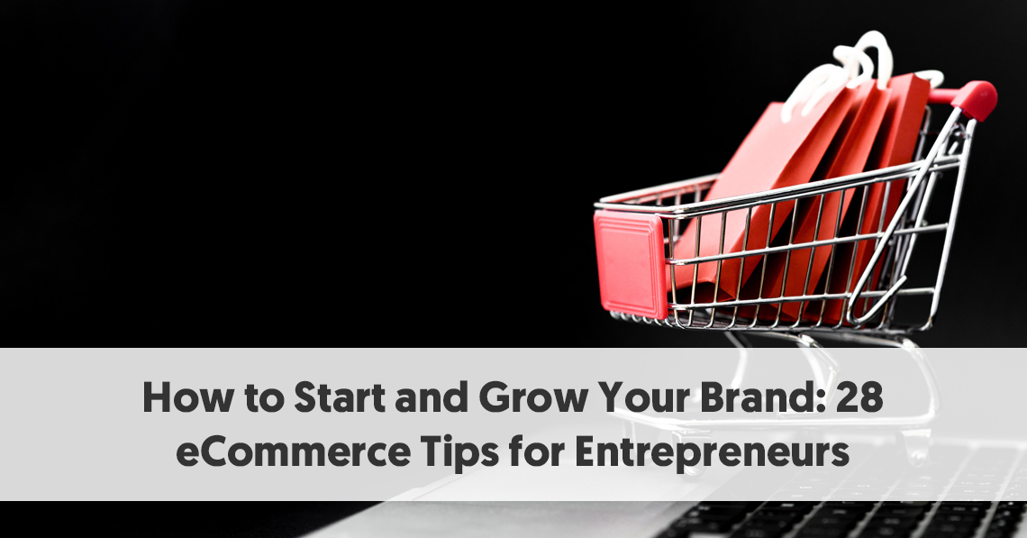 28 eCommerce Tips for Entrepreneurs Starting Their Own Online Store