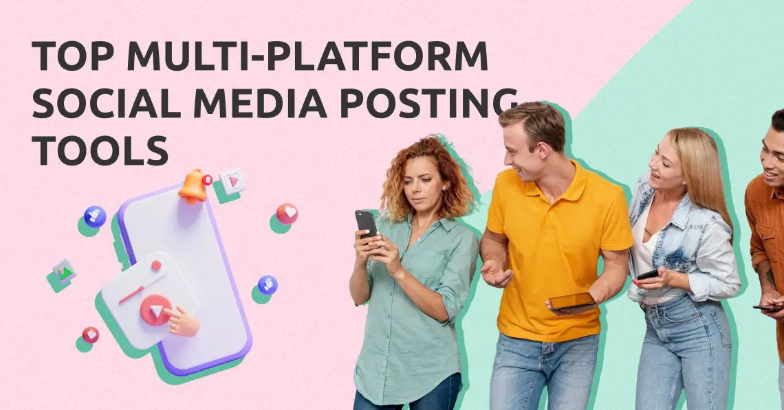 Top 11 Multi-Platform Social Media Posting Tools in 2025